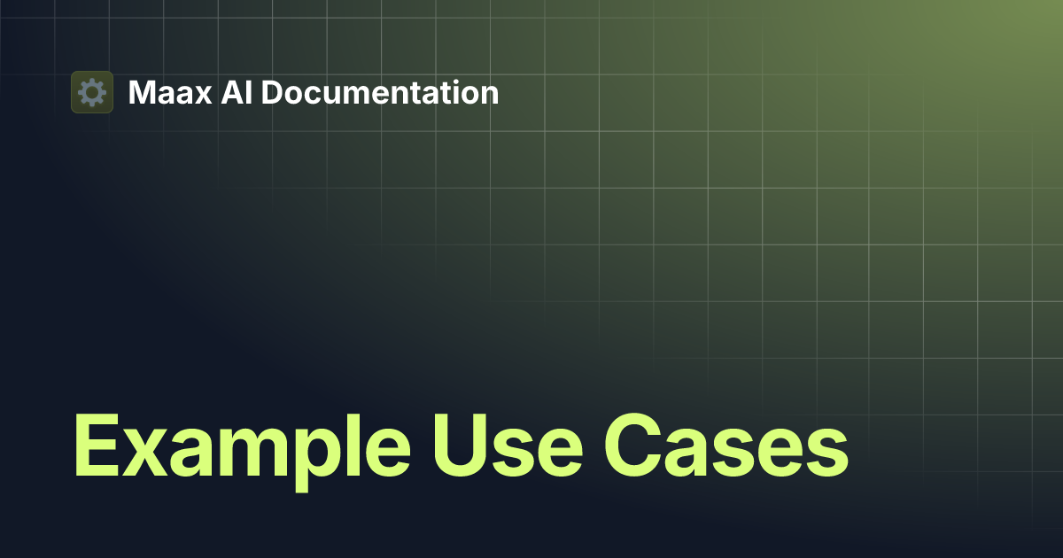 Example Use Cases | Maax AI Documentation