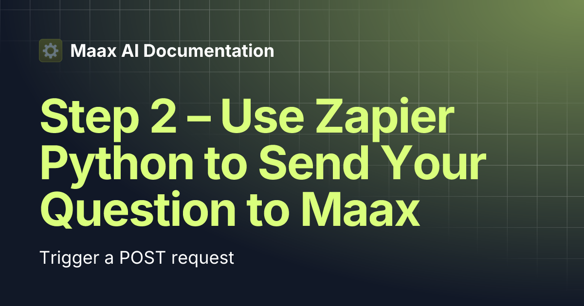 Step 2 – Use Zapier Python to Send Your Question to Maax | Maax AI ...