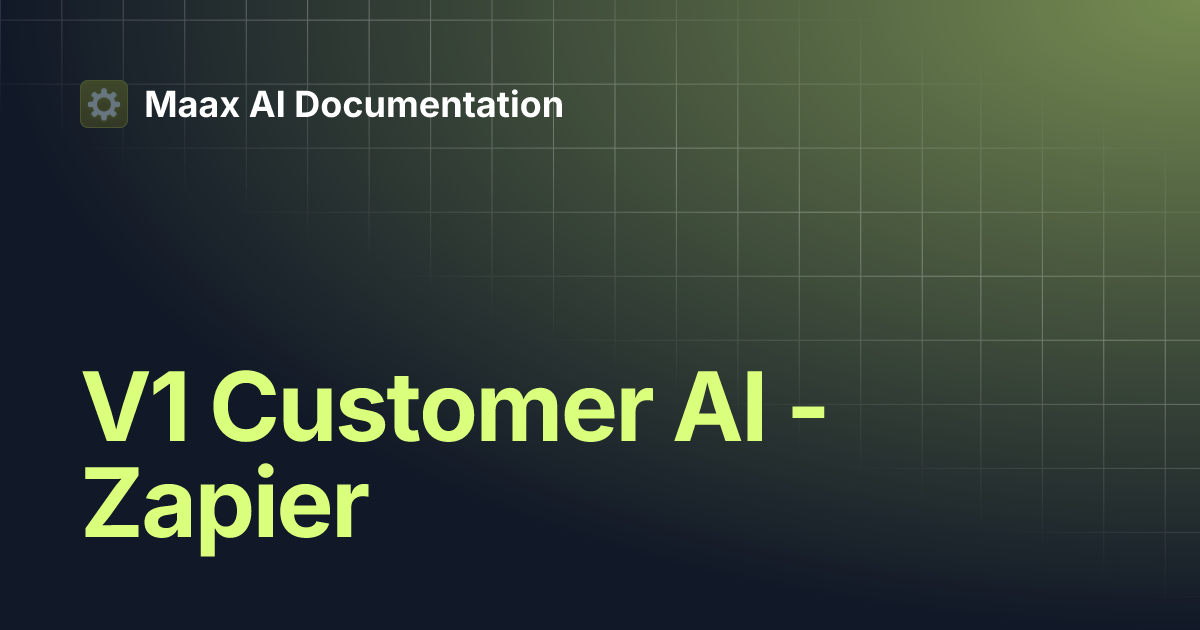 V1 Customer AI - Zapier | Maax AI Documentation