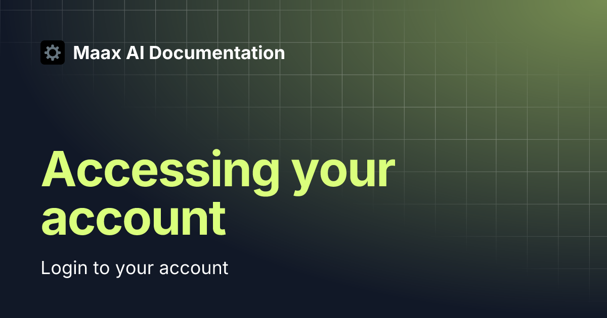 Accessing your account | Maax AI Documentation Accessing your account | Maax AI Documentation